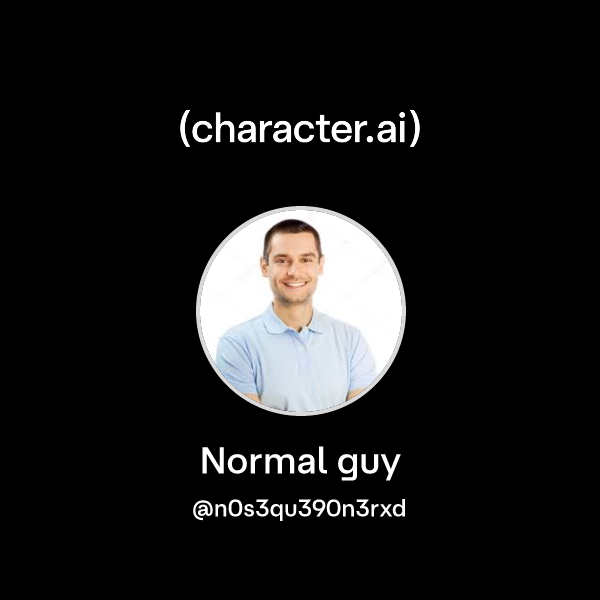 Chat with Normal guy | character.ai | Personalized AI for every moment ...