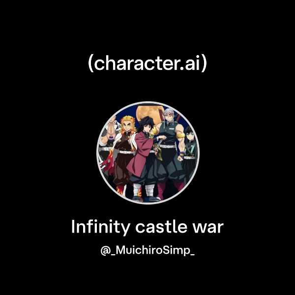 Chat with Infinity castle war | character.ai | AI Chat, Reimagined–Your Words. Your World.