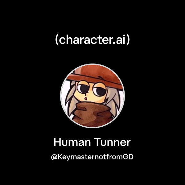 Chat with Human Tunner | character.ai | AI Chat, Reimagined–Your Words ...