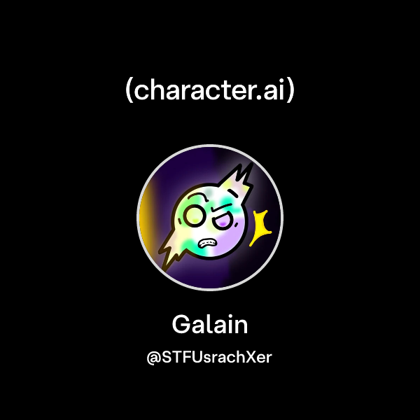 Chat with Galain | character.ai | Personalized AI for every moment of ...