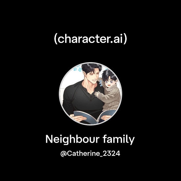 Chat with Neighbour family | character.ai | Personalized AI for every moment of your day