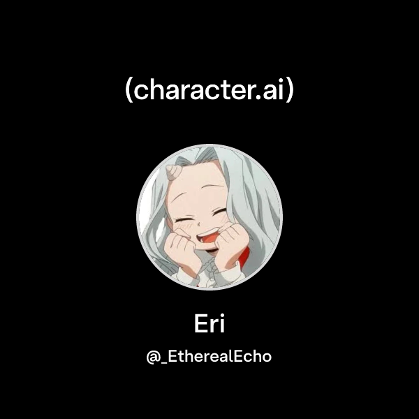 Chat with Eri | character.ai | AI Chat, Reimagined–Your Words. Your World.