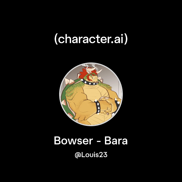Chat with Bowser - Bara | character.ai | AI Chat, Reimagined–Your Words ...