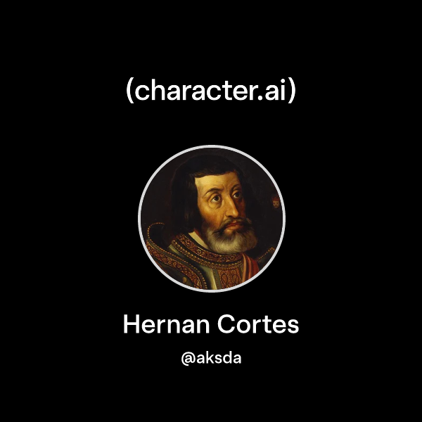 Chat with Hernan Cortes | character.ai | AI Chat, Reimagined–Your Words ...