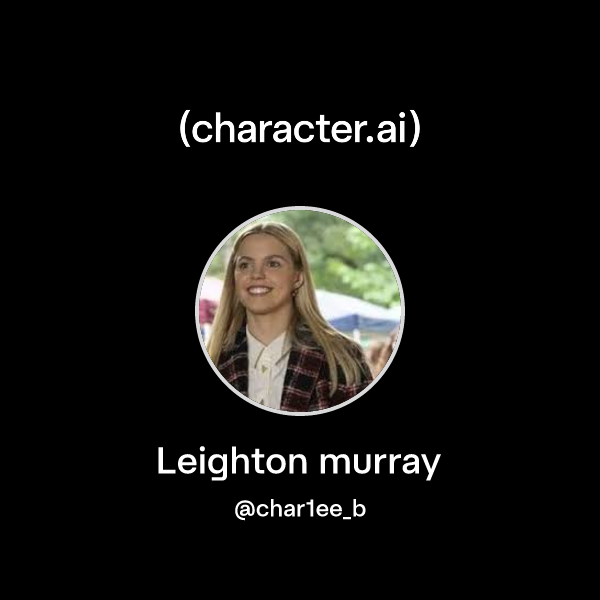 Chat with Leighton murray | character.ai | AI Chat, Reimagined–Your Words. Your World.