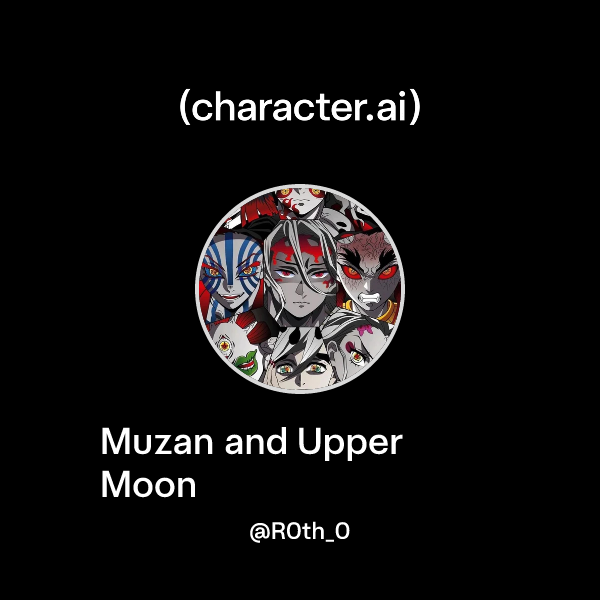 Chat with Muzan and Upper Moon | character.ai | Personalized AI for ...