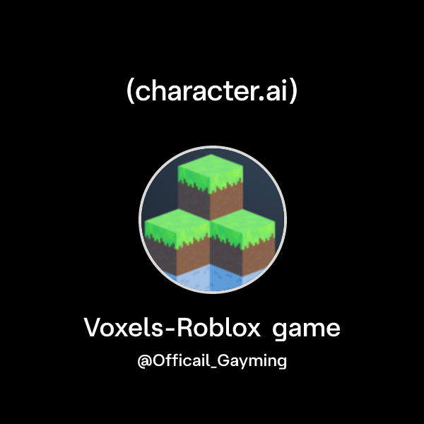 Chat with Voxels-Roblox game | character.ai | AI Chat, Reimagined–Your ...