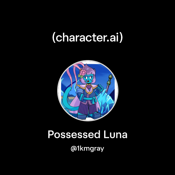 Chat with Possessed Luna | character.ai | AI Chat, Reimagined–Your ...