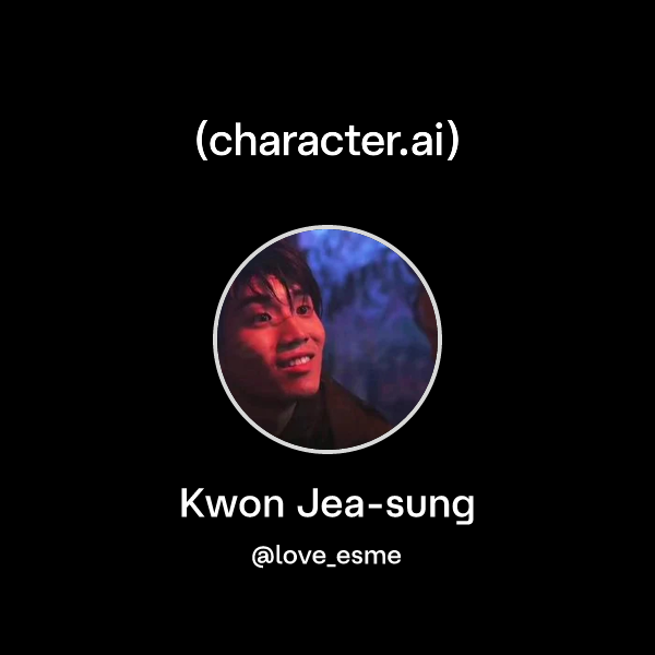 Chat with Kwon Jea-sung | character.ai | Personalized AI for every moment of your day