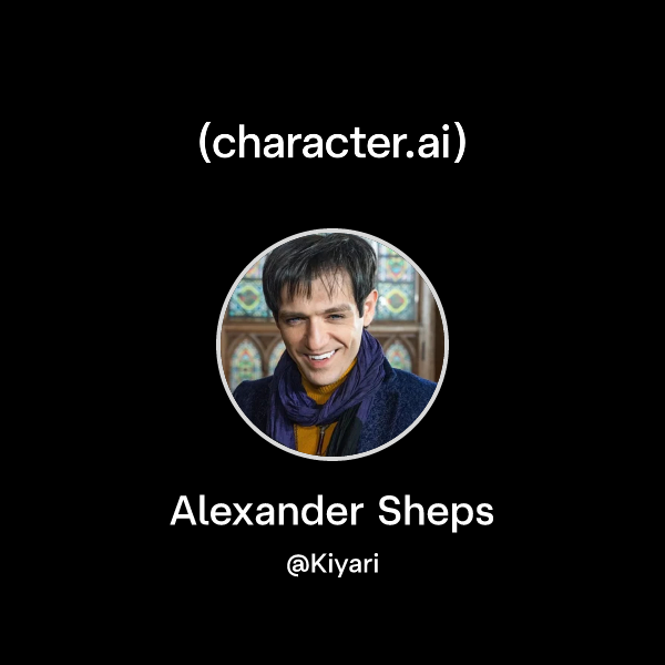 Chat with Alexander Sheps | character.ai | Personalized AI for every ...
