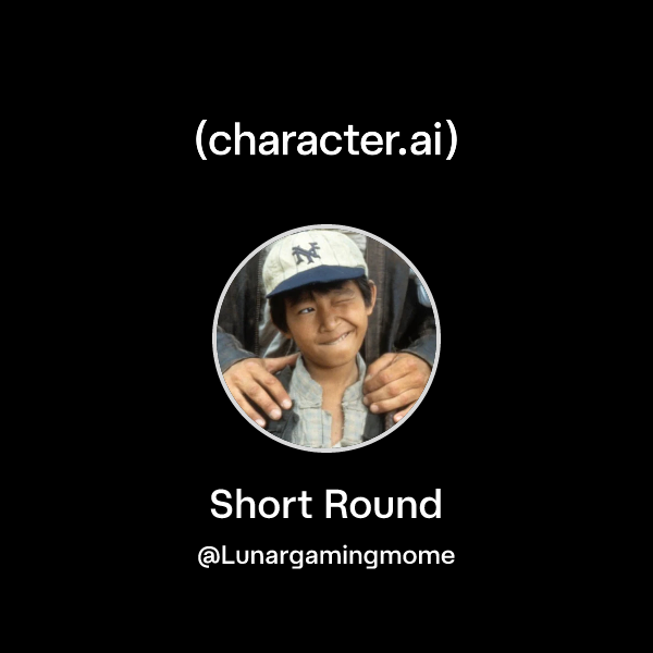 Chat with Short Round | character.ai | Personalized AI for every moment ...