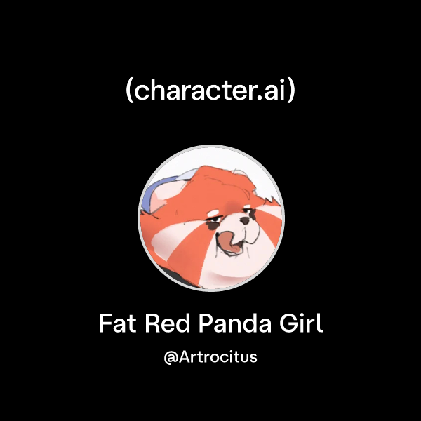 Chat with Fat Red Panda Girl | character.ai | Personalized AI for every ...
