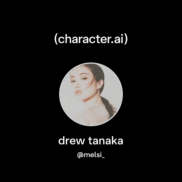 Chat with drew tanaka | character.ai | AI Chat, Reimagined–Your Words ...