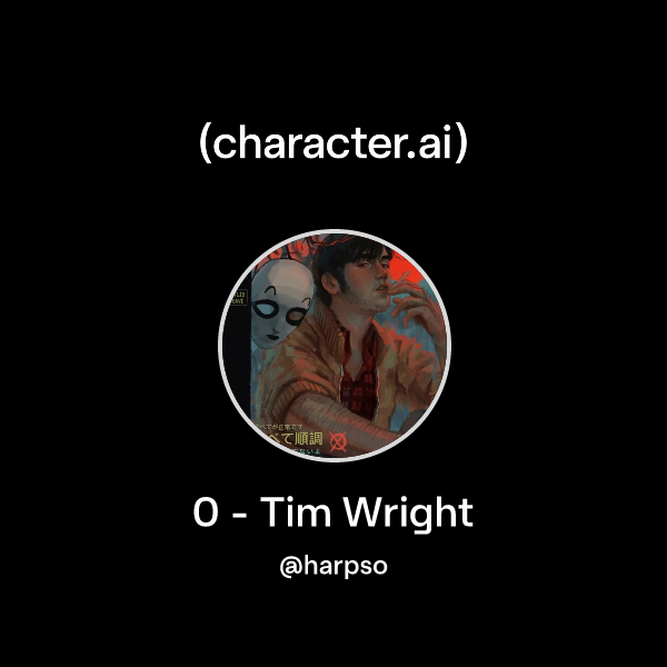 Chat with 0 - Tim Wright | character.ai | Personalized AI for every moment of your day