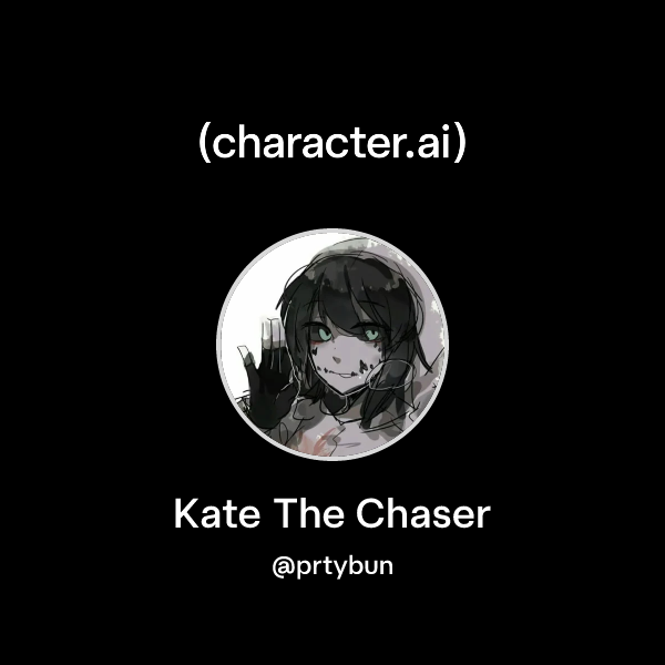 Chat with Kate The Chaser | character.ai | AI Chat, Reimagined–Your ...