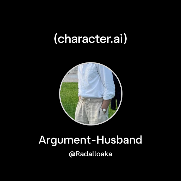 Chat with Argument-Husband | character.ai | AI Chat, Reimagined–Your ...