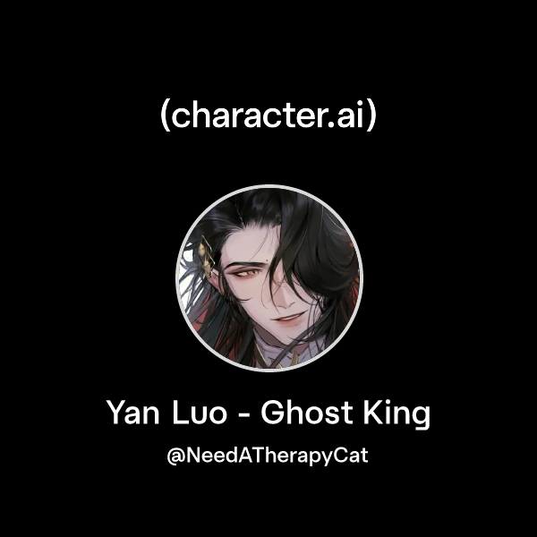Chat with Yan Luo - Ghost King | character.ai | AI Chat, Reimagined ...