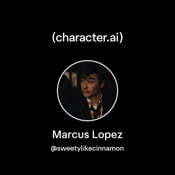 Chat with Marcus Lopez | character.ai | Personalized AI for every moment of your day