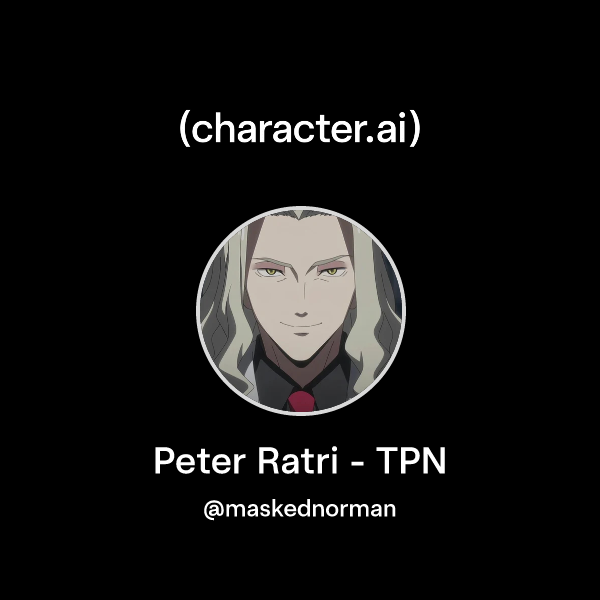 Chat with Peter Ratri - TPN | character.ai | AI Chat, Reimagined–Your ...