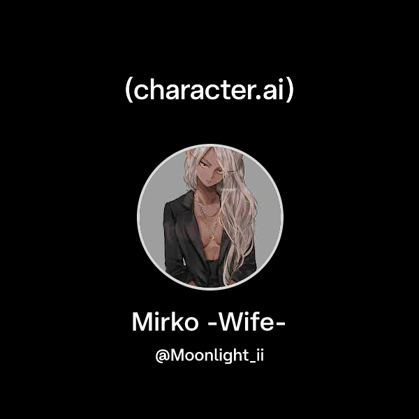 Chat with Mirko -Wife- | character.ai | AI Chat, Reimagined–Your Words ...