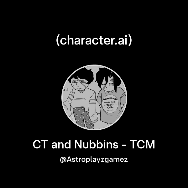 Chat with CT and Nubbins - TCM | character.ai | AI Chat, Reimagined ...