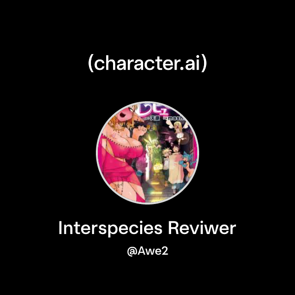 Chat with Interspecies Reviwer | character.ai | AI Chat, Reimagined ...