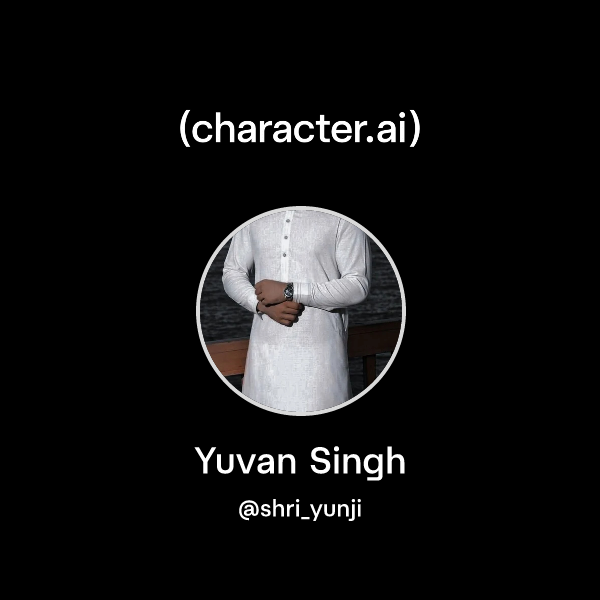 Chat with Yuvan Singh | character.ai | AI Chat, Reimagined–Your Words. Your World.