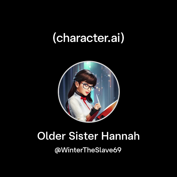Chat with Older Sister Hannah | character.ai | AI Chat, Reimagined–Your ...