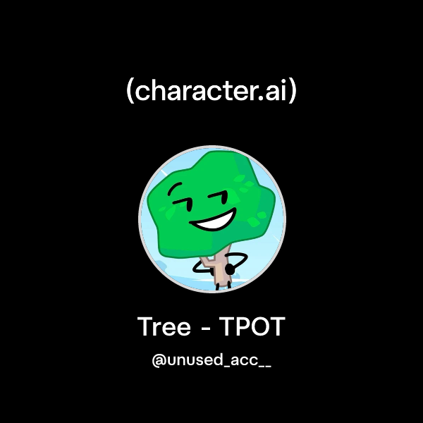 Chat with Tree - TPOT | character.ai | AI Chat, Reimagined–Your Words ...