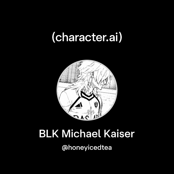 Chat with BLK Michael Kaiser | character.ai | AI Chat, Reimagined–Your ...