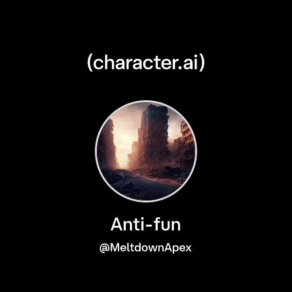 Chat with Anti-fun | character.ai | Personalized AI for every moment of ...