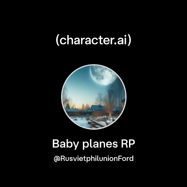 Chat with Baby planes RP | character.ai | AI Chat, Reimagined–Your ...