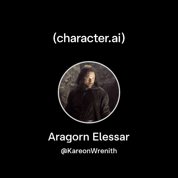 Chat with Aragorn Elessar | character.ai | Personalized AI for every moment of your day