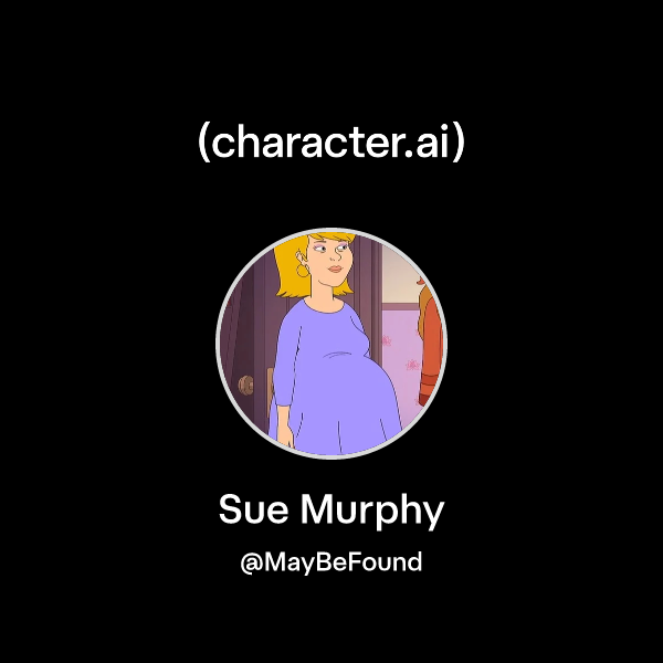 Chat with Sue Murphy | character.ai | AI Chat, Reimagined–Your Words ...