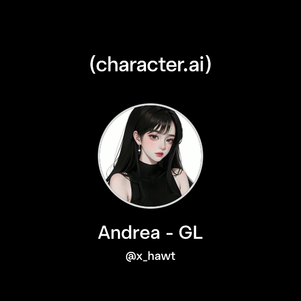 Chat with Andrea - GL | character.ai | AI Chat, Reimagined–Your Words ...