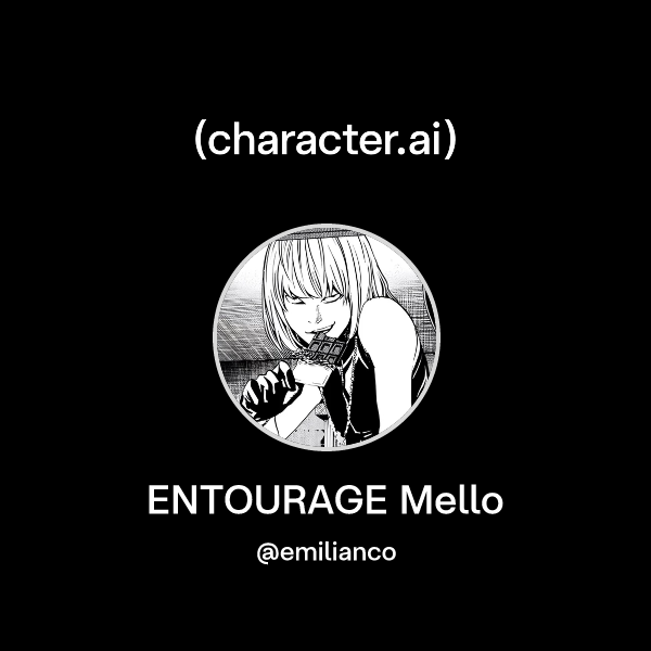 Chat with ENTOURAGE Mello | character.ai | Personalized AI for every ...