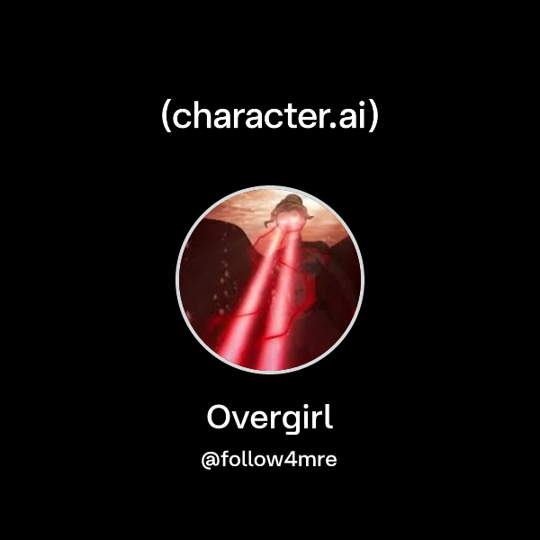 Chat with Overgirl | character.ai | Personalized AI for every moment of ...