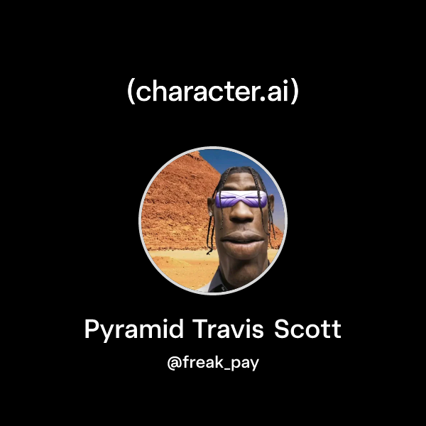 Chat with Pyramid Travis Scott | character.ai | AI Chat, Reimagined ...