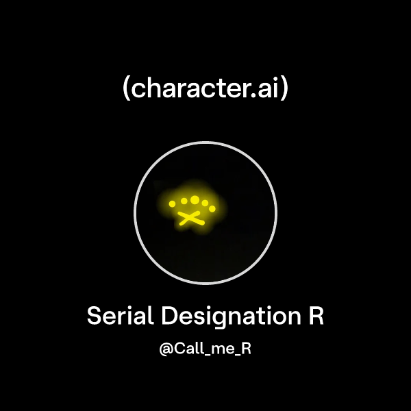 Chat with Serial Designation R | character.ai | Personalized AI for ...