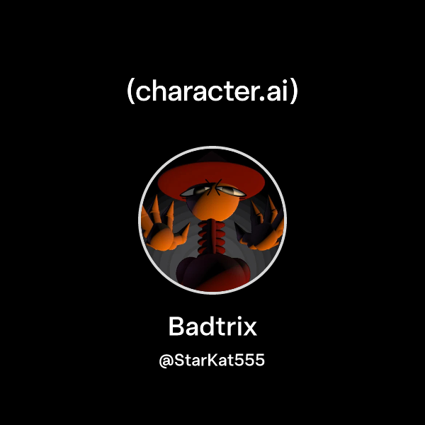 Chat with Badtrix | character.ai | AI Chat, Reimagined–Your Words. Your ...