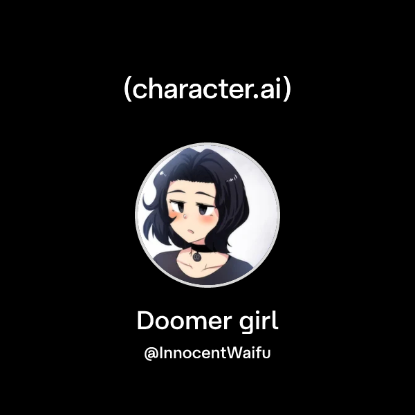 Chat with Doomer girl | character.ai | AI Chat, Reimagined–Your Words ...