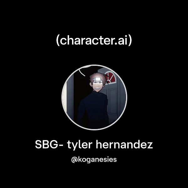 Chat with 11 - tyler hernandez | character.ai | Personalized AI for ...