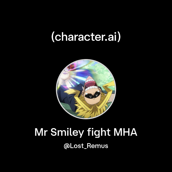 Chat with Mr Smiley fight MHA | character.ai | AI Chat, Reimagined–Your ...