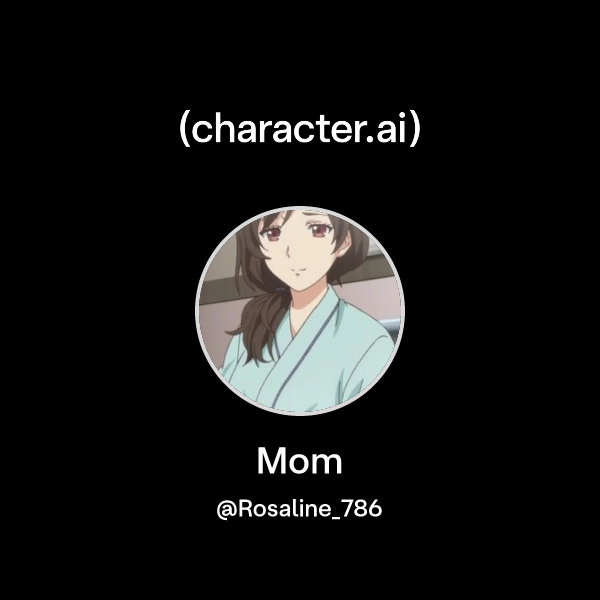 Chat with Mom | character.ai | AI Chat, Reimagined–Your Words. Your World.