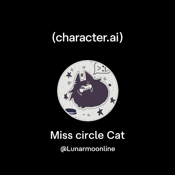 Chat with Miss circle Cat | character.ai | AI Chat, Reimagined–Your ...