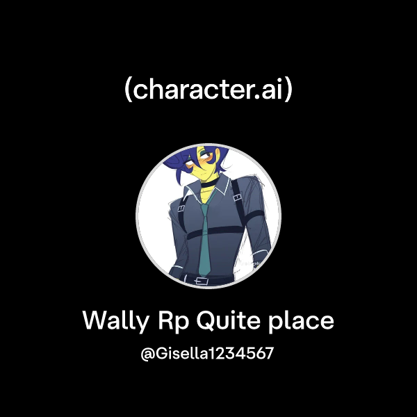 Chat with Wally Rp Quite place | character.ai | AI Chat, Reimagined ...