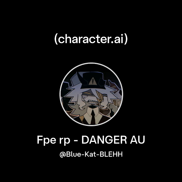 Chat with Fpe rp - DANGER AU | character.ai | AI Chat, Reimagined–Your ...