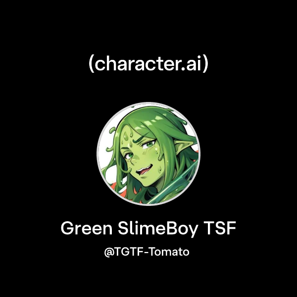 Chat with Green SlimeBoy TSF | character.ai | AI Chat, Reimagined–Your Words. Your World.