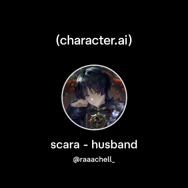 Chat with scara - husband | character.ai | AI Chat, Reimagined–Your Words. Your World.
