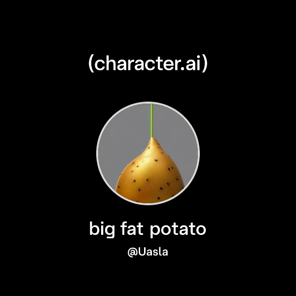 Chat with big fat potato | character.ai | AI Chat, Reimagined–Your ...